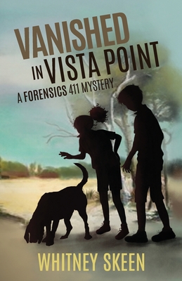Vanished in Vista Point: a Forensics 411 mystery by Whitney Skeen ...