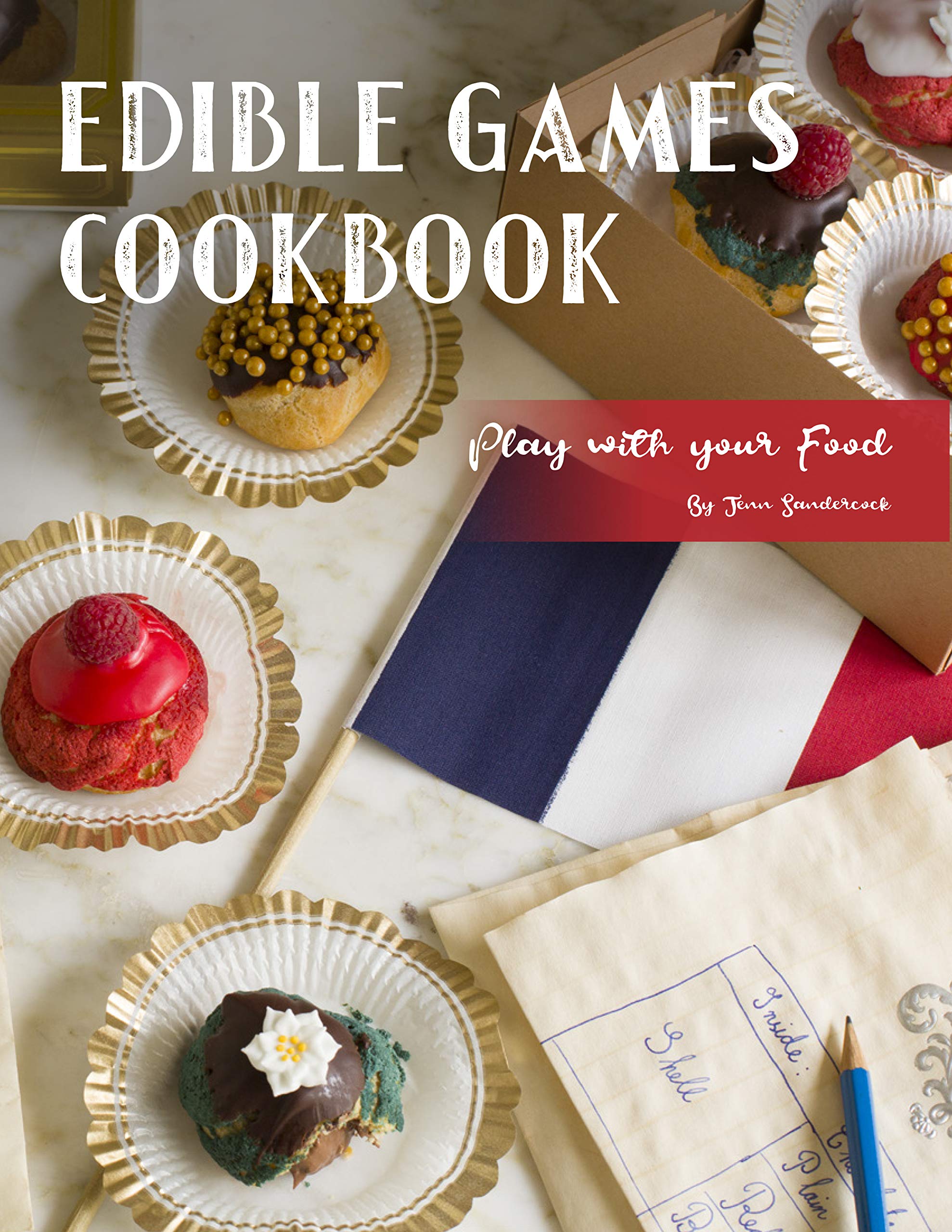 Edible Games Cookbook: Play with your Food by Jenn Sandercock | Goodreads