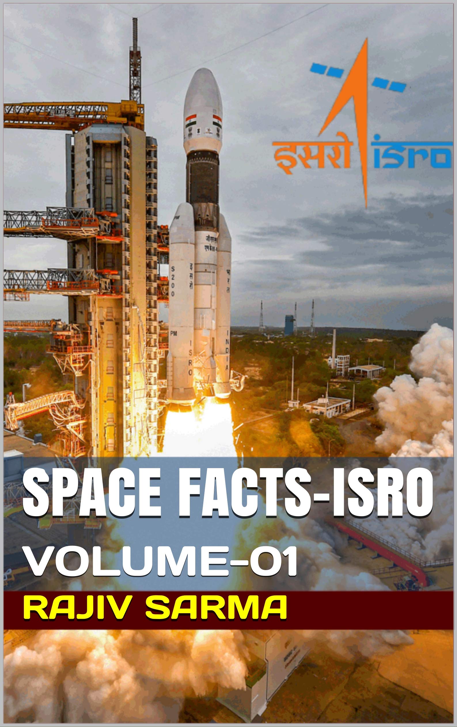 SPACE FACTS-ISRO: VOLUME-01 by Rajiv Sarma | Goodreads