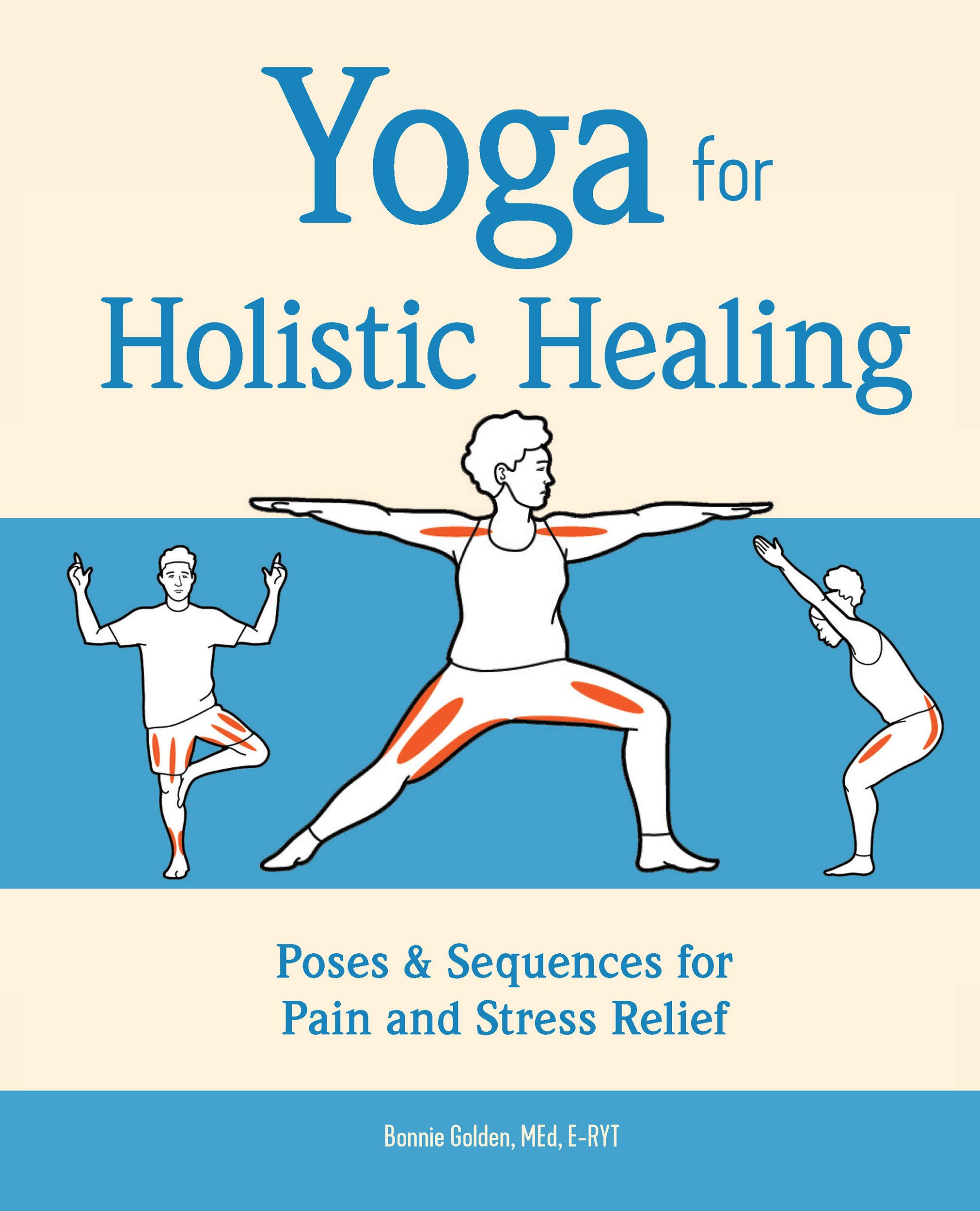 Yoga for Holistic Healing: Poses & Sequences for Pain and Stress Relief ...