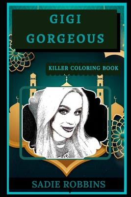 Gigi Gorgeous Killer Coloring Book: Well-Crafted Art Therapy ...