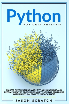 Python for Data Analysis: Master Deep Learning with Python Language and ...