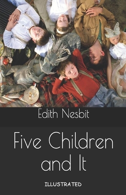 Five Children and It Illustrated by E. Nesbit | Goodreads
