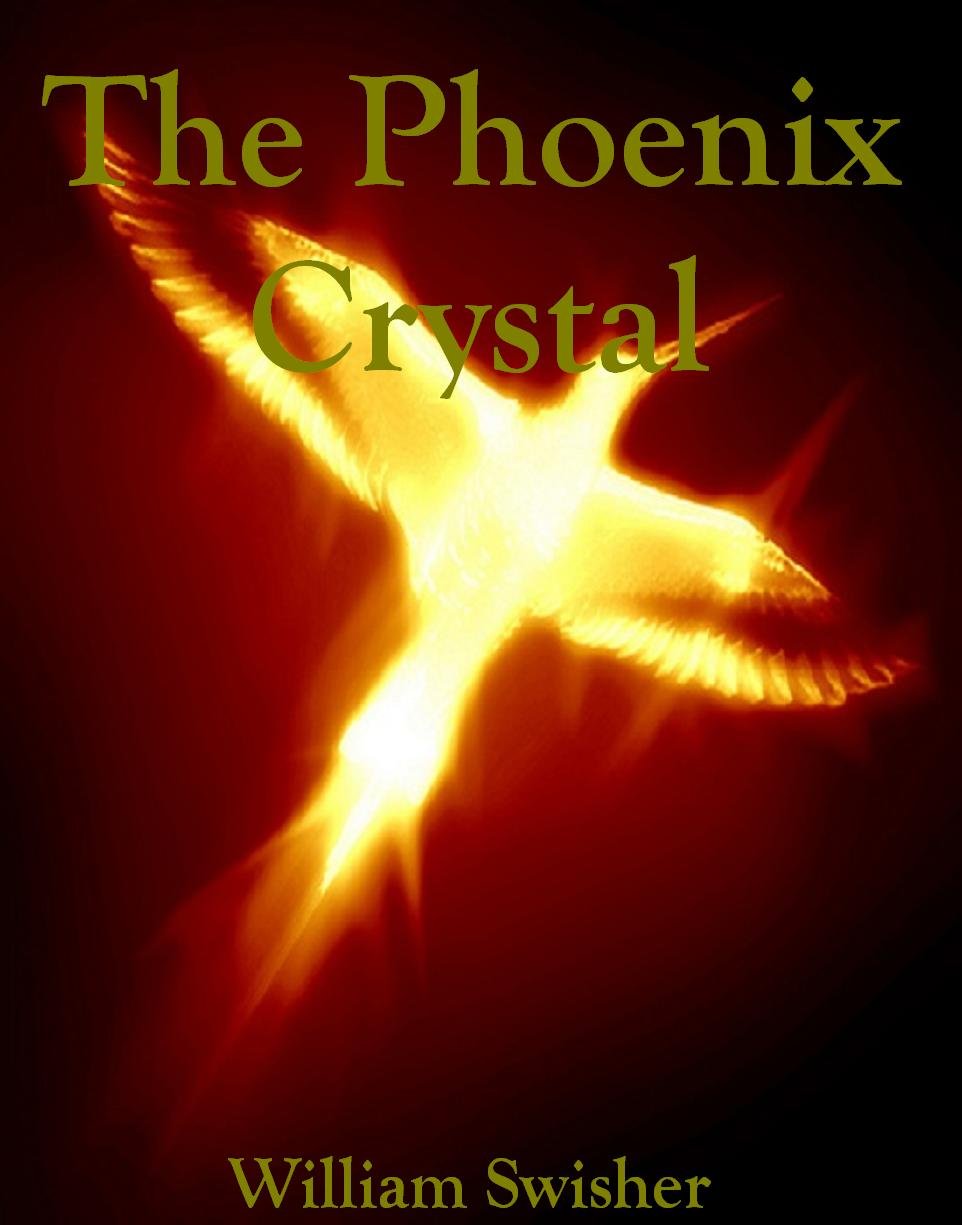 The Phoenix Crystal (A Fenton Dreslow Tale) by William Swisher | Goodreads