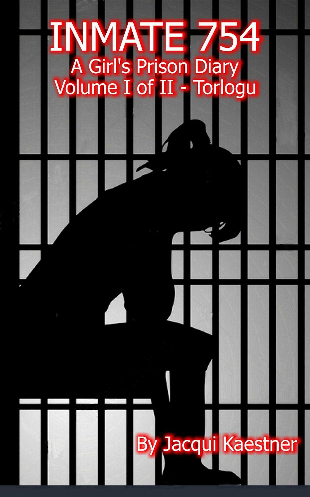Girls Prison Diary: Inmate 754: Torlogu by Jacqui Kaestner | Goodreads