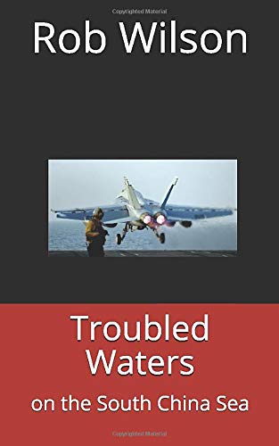 Troubled Waters: on the South China Sea by Rob Wilson | Goodreads