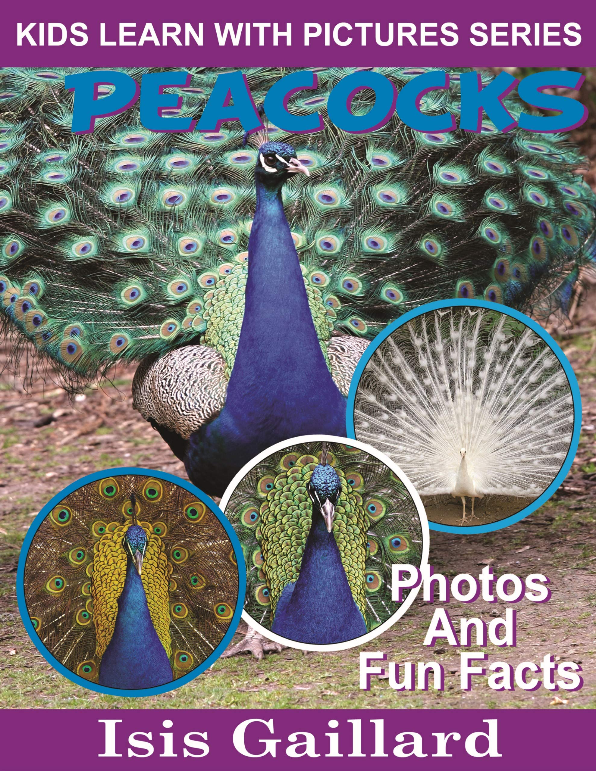 Peacocks: Photos and Fun Facts for Kids by Isis Gaillard | Goodreads
