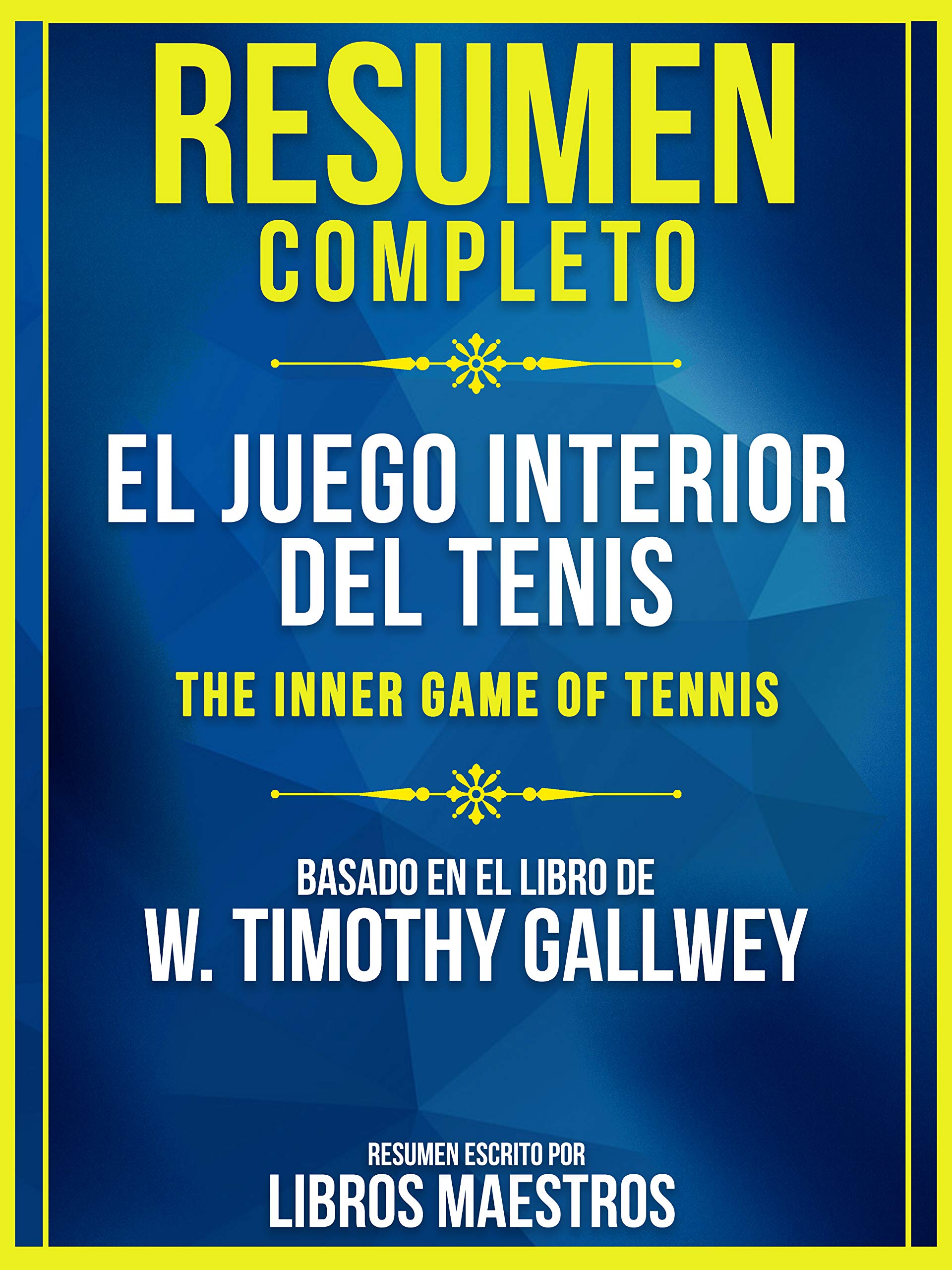 Resumen Completo: El Juego Interior Del Tenis (The Inner Game Of Tennis ...