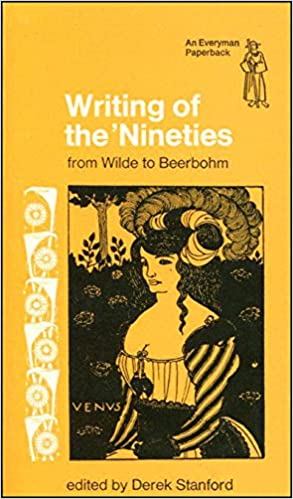 Writing of the Nineties;: From Wilde to Beerbohm, by Derek Stanford ...