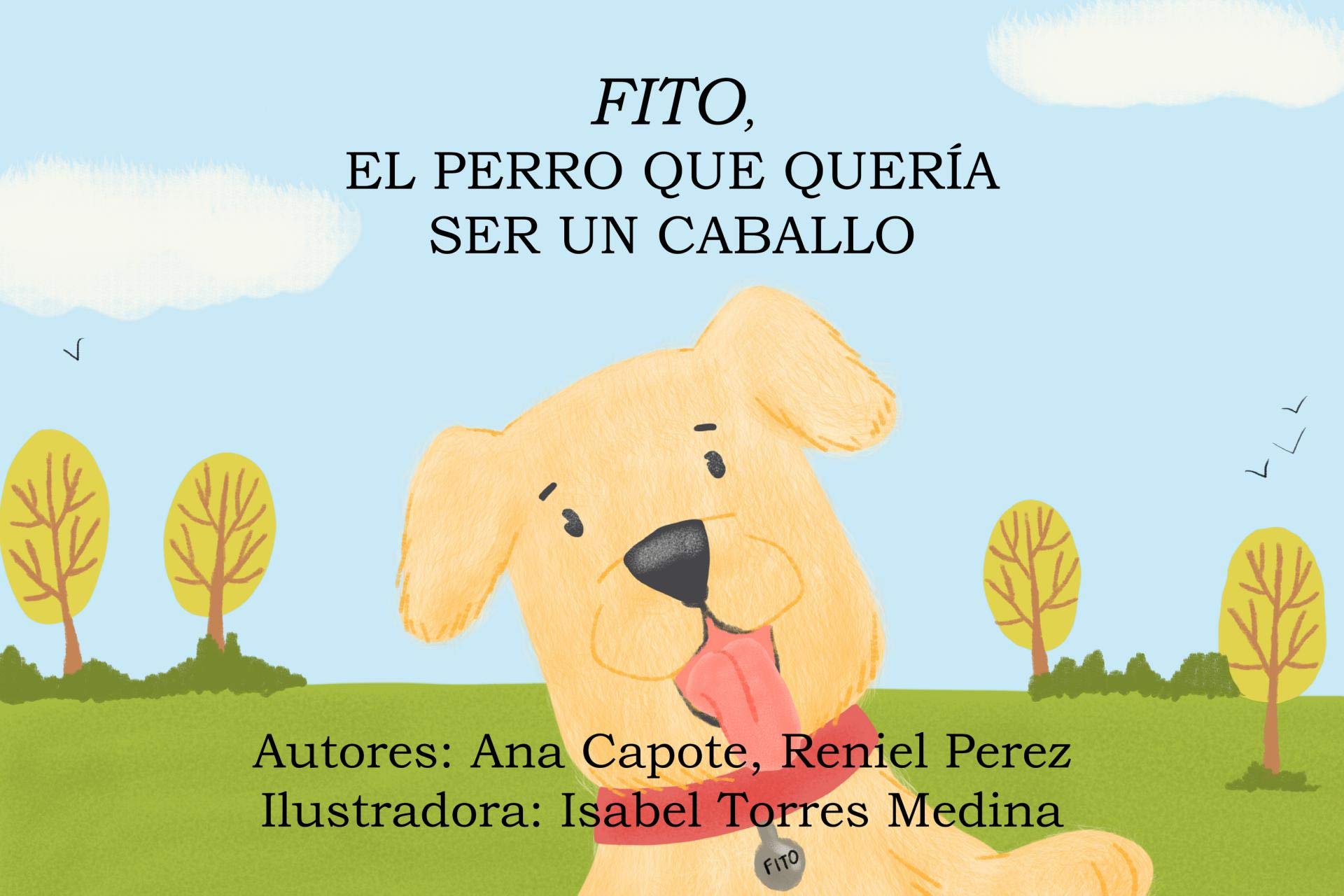 Fito, el perro que quería ser un caballo by Ana Margarita Capote ...