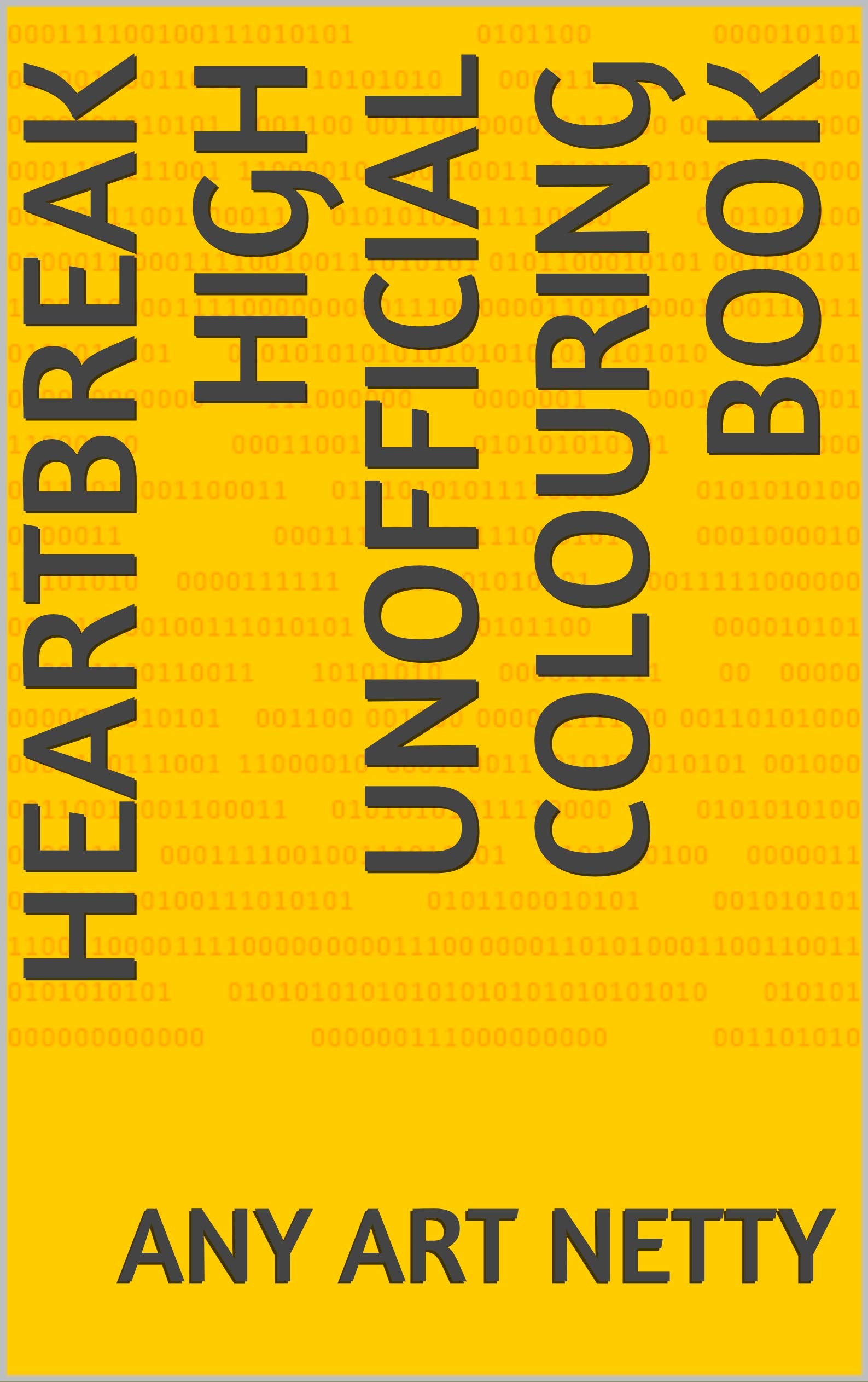 Heartbreak High Unofficial Colouring Book by Any Art Netty | Goodreads