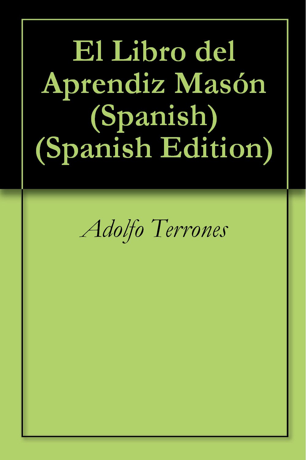 El Libro del Aprendiz Masón (Spanish) by Adolfo Terrones | Goodreads