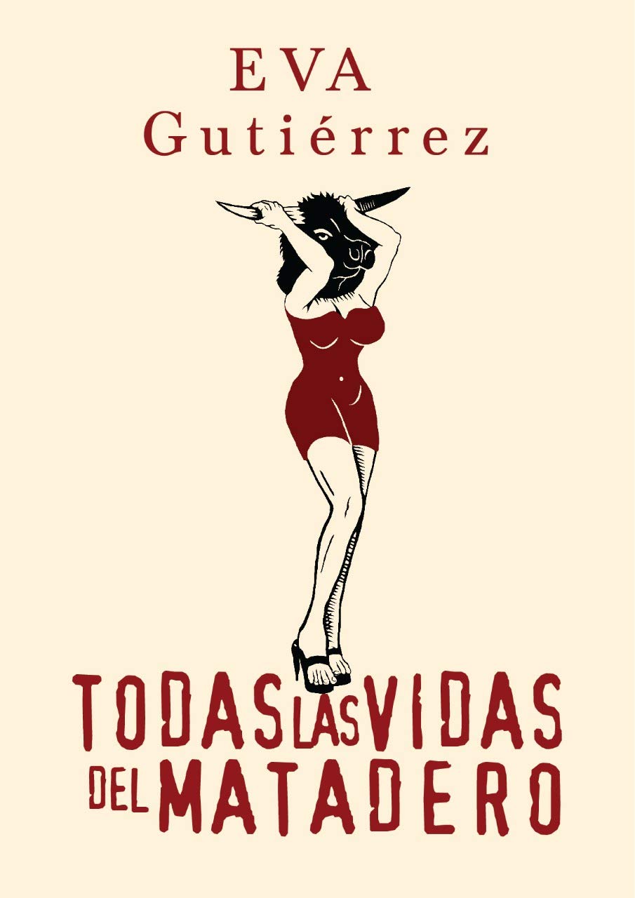 Todas las vidas del matadero (Spanish Edition) by Eva Gutierrez | Goodreads