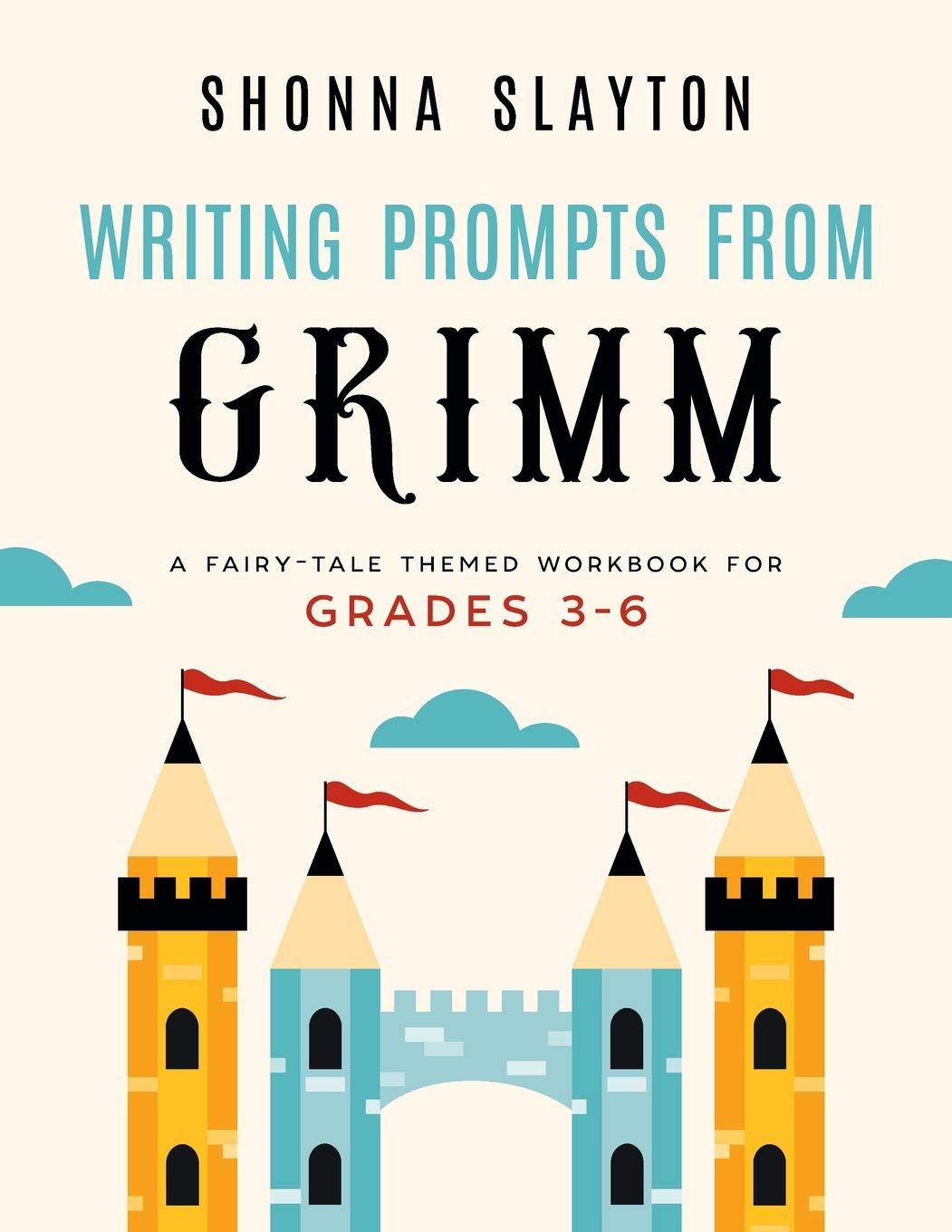 Writing Prompts From Grimm: A Fairy-Tale Themed Workbook for Grades 3 ...