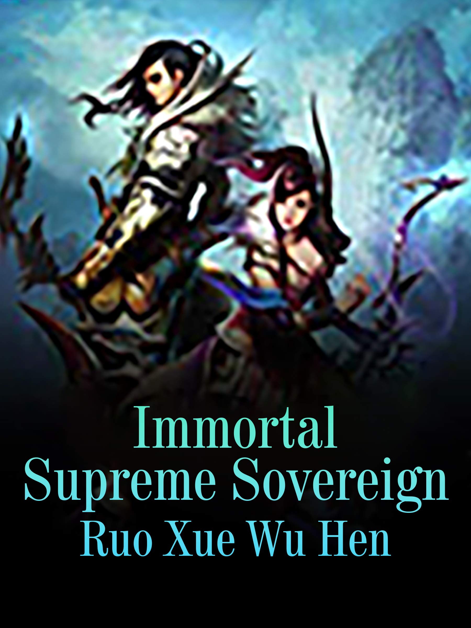 Immortal Supreme Sovereign: Volume 1 by Ruo XueWuHen | Goodreads