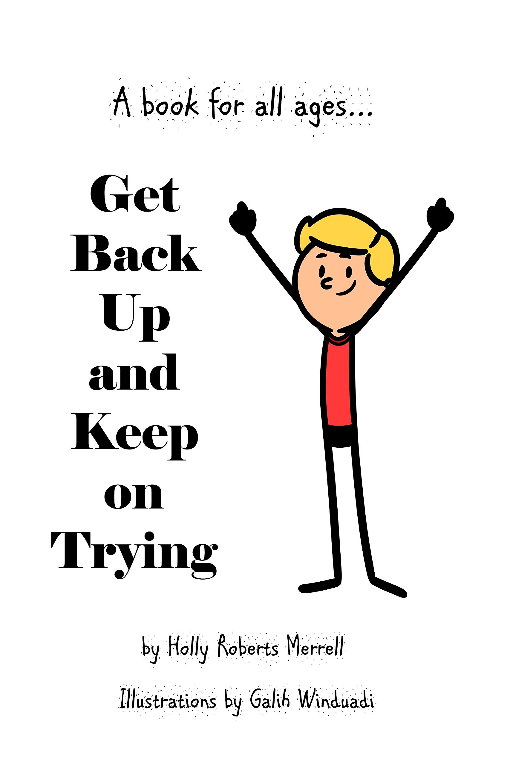 Get Back Up and Keep On Trying: A book for all ages by Holly Roberts ...