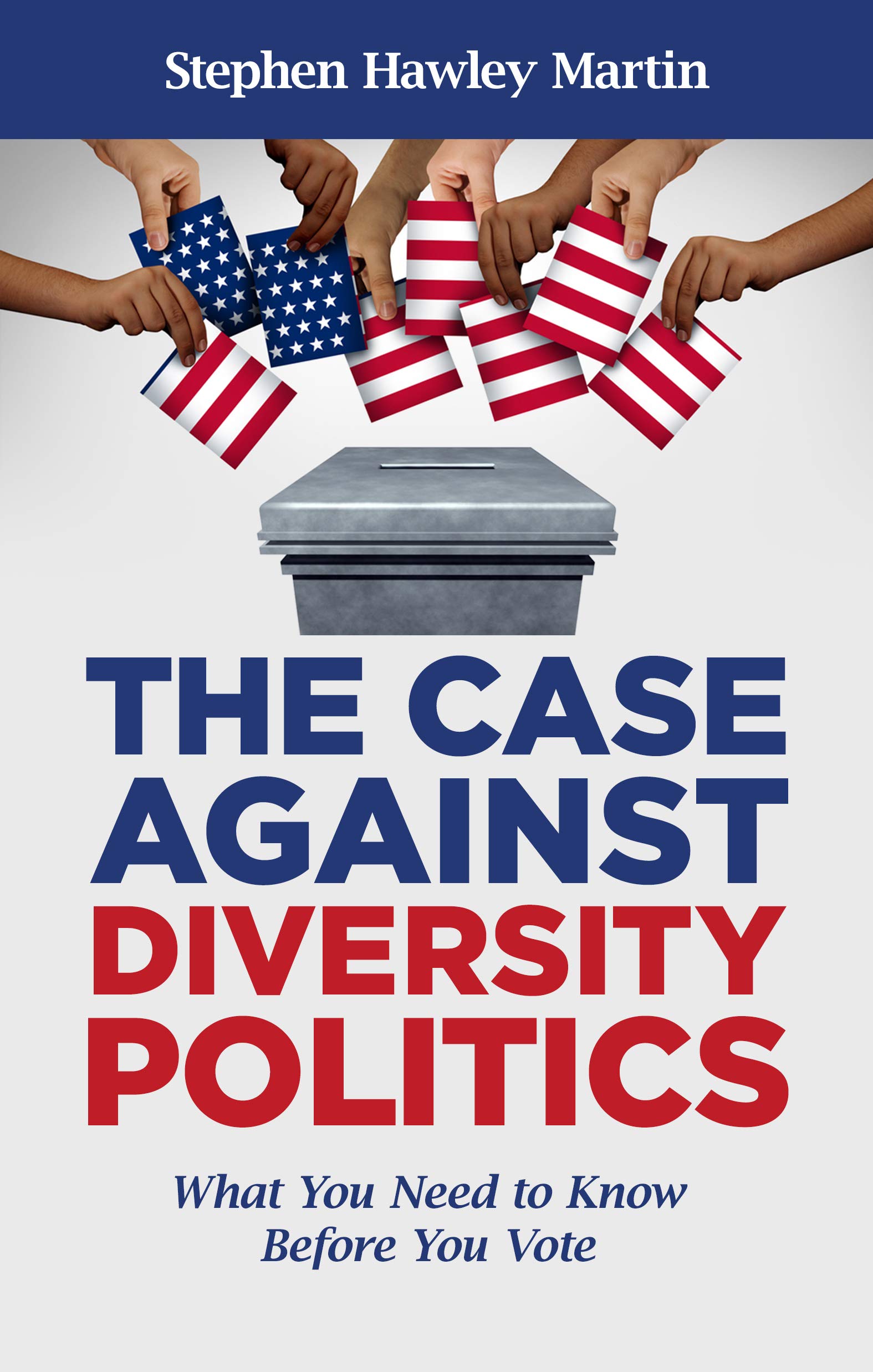 The Case Against Diversity Politics: What You Need to Know Before You ...