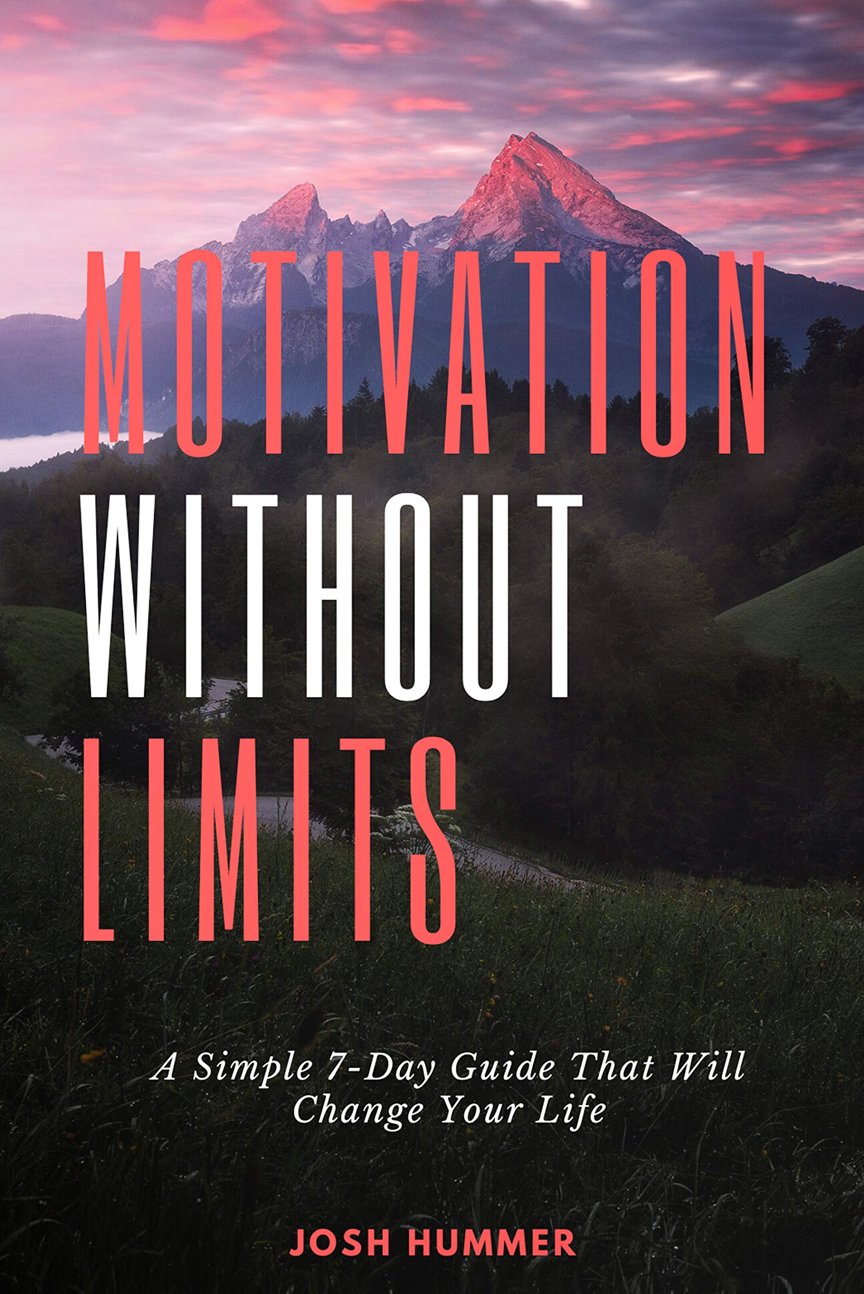 Motivation Without Limits: A Simple 7-Day Guide That Will Change Your ...