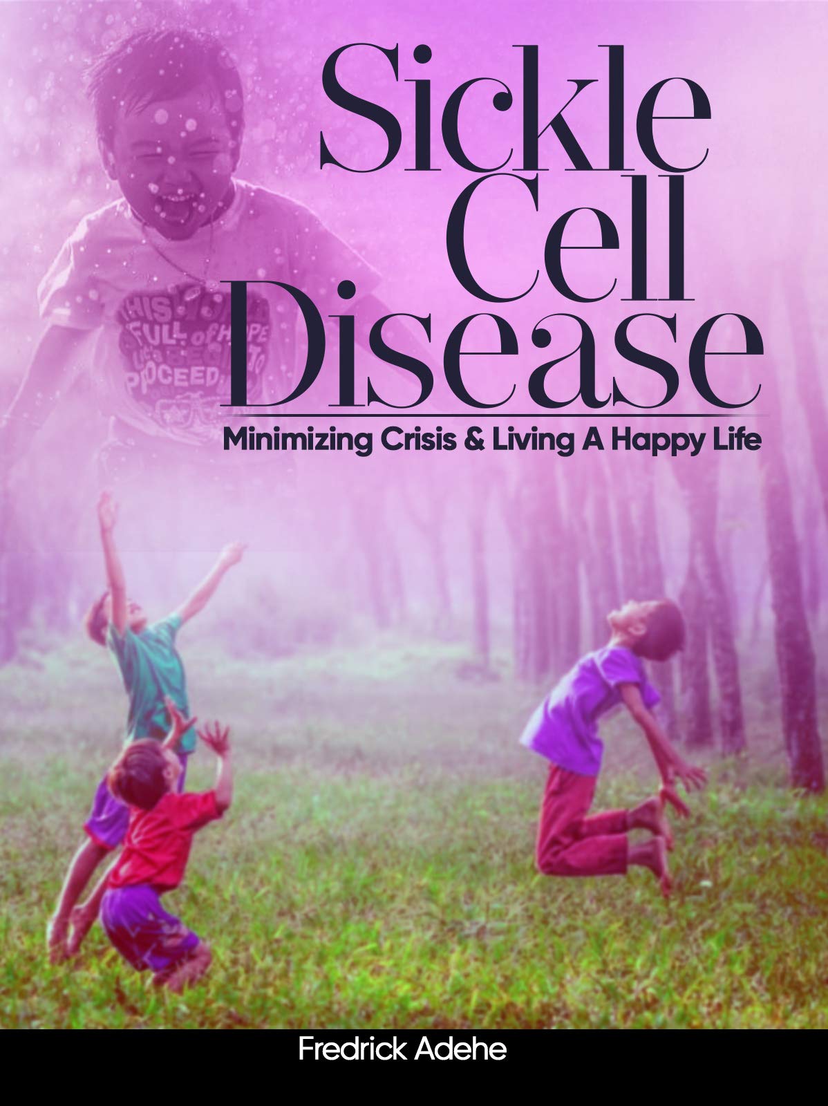 Sickle Cell Disease: Minimizing Crisis And Living A Happy Life by ...