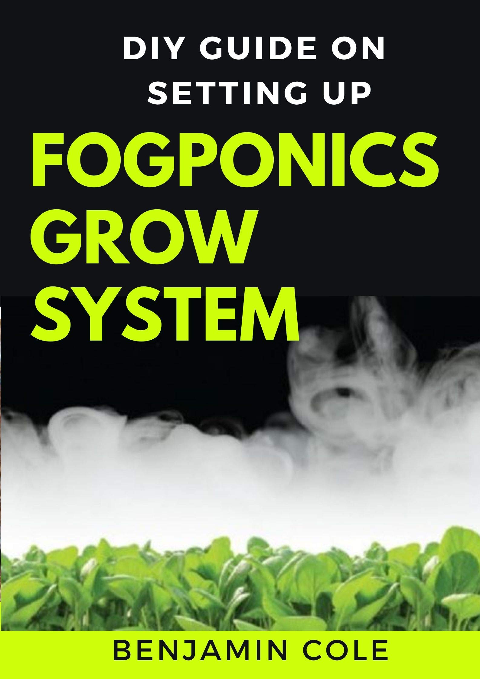 DIY Guide on Setting up Fogponics Grow System : Perfect Manual To ...