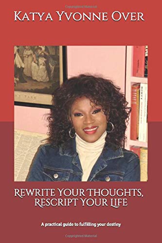 Rewrite Your Thoughts, Rescript Your Life by Katya Yvonne Over | Goodreads