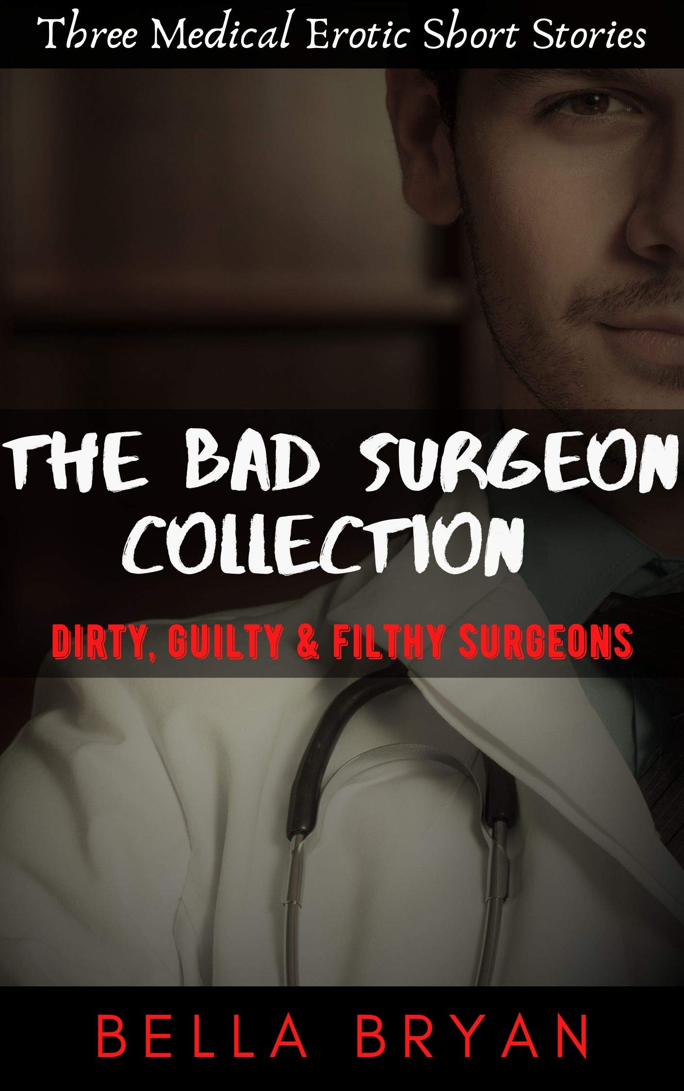 The Bad Surgeon Collection: Three Medical Erotic Shorts by Bella Bryan ...