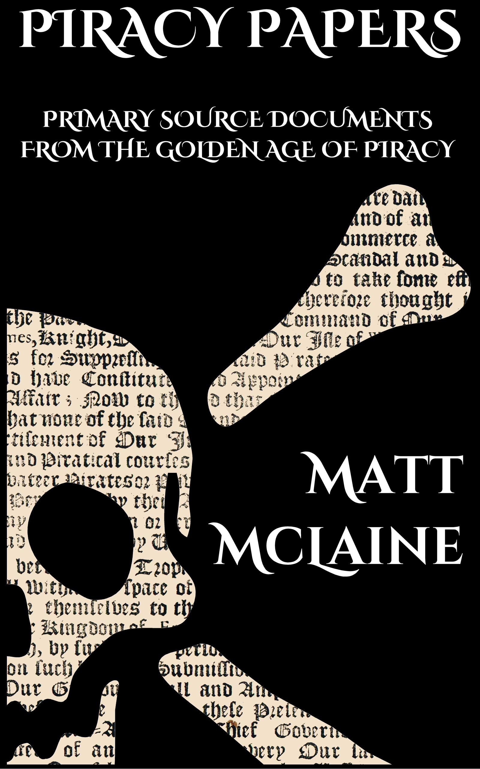 Piracy Papers: Primary Source Documents from the Golden Age of Piracy ...