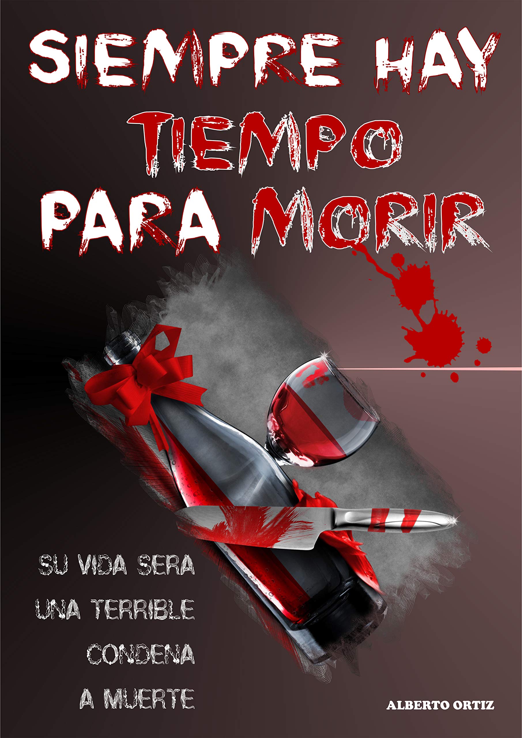 SIEMPRE HAY TIEMPO PARA MORIR (Spanish Edition) by Alberto Ortiz ...