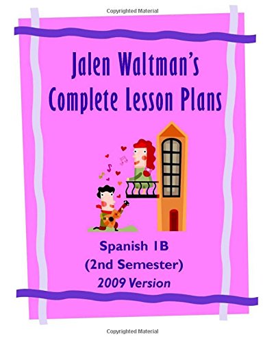 Jalen Waltman's Complete Spanish Lesson Plans Spanish 1B: Second ...