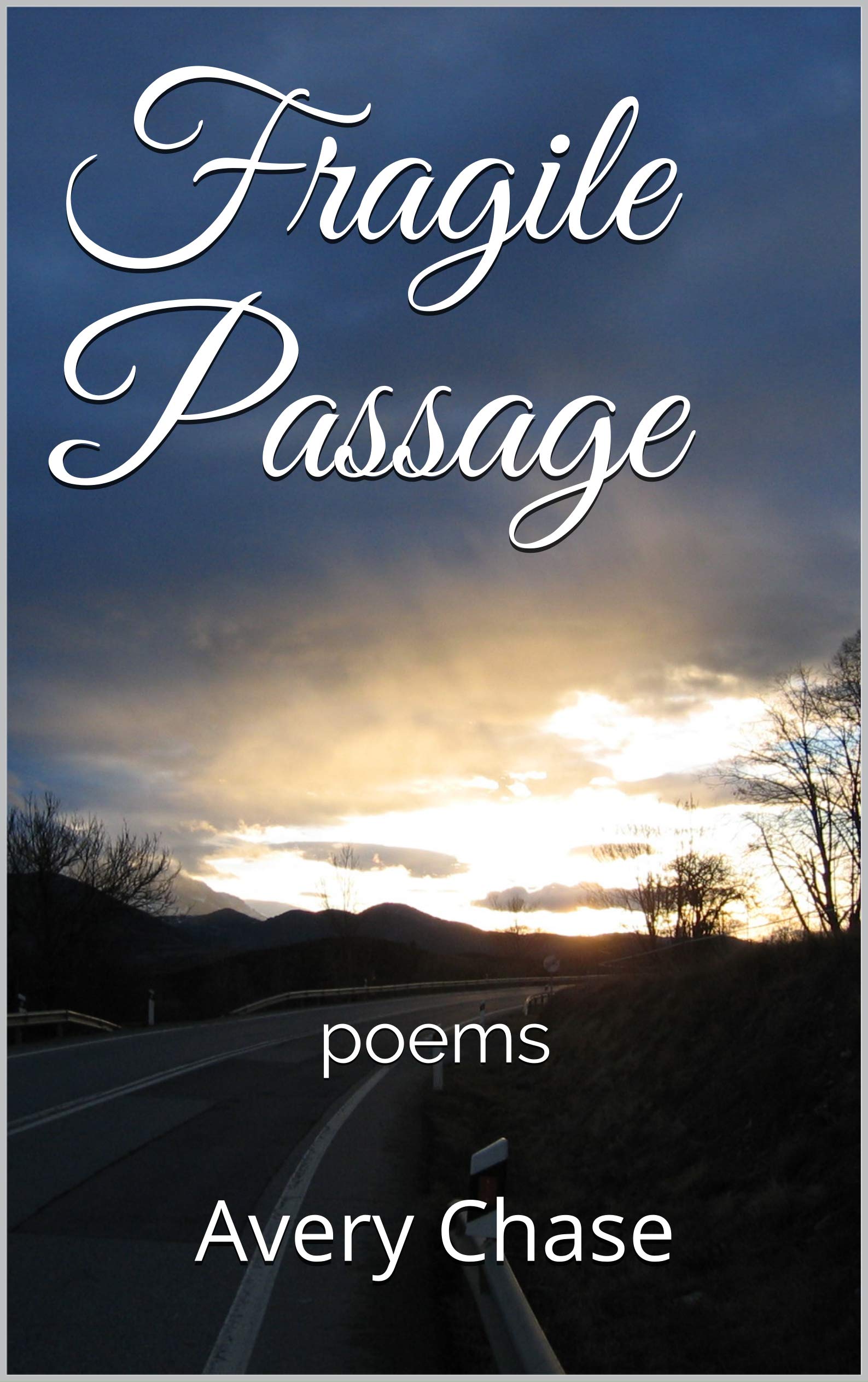 Fragile Passage: poems by Avery Chase | Goodreads