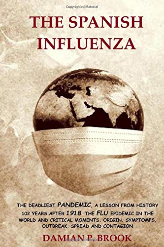 THE SPANISH INFLUENZA: THE DEADLIEST PANDEMIC, A LESSON FROM HISTORY ...