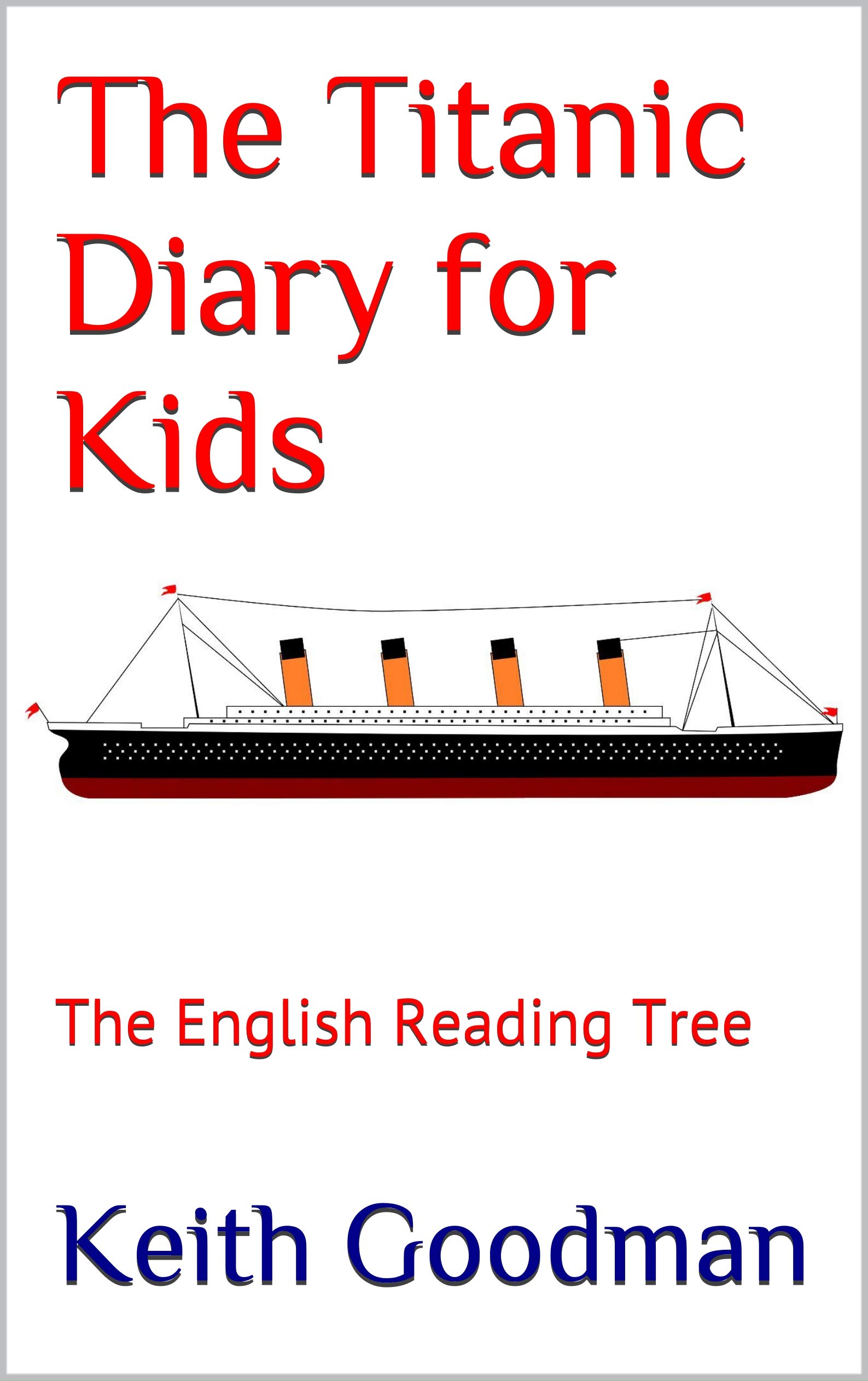 The Titanic Diary for Kids: The English Reading Tree by Keith Goodman ...