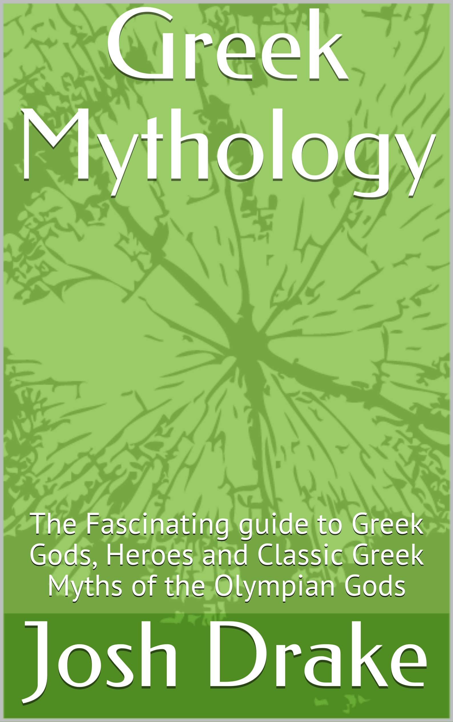 Greek Mythology: The Fascinating guide to Greek Gods, Heroes and ...