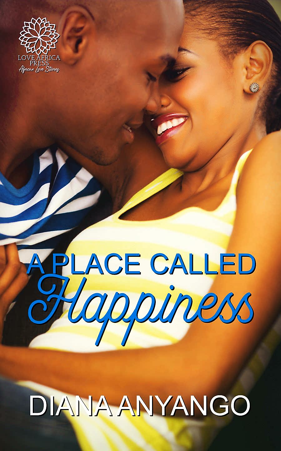 A Place Called Happiness by Diana Anyango | Goodreads