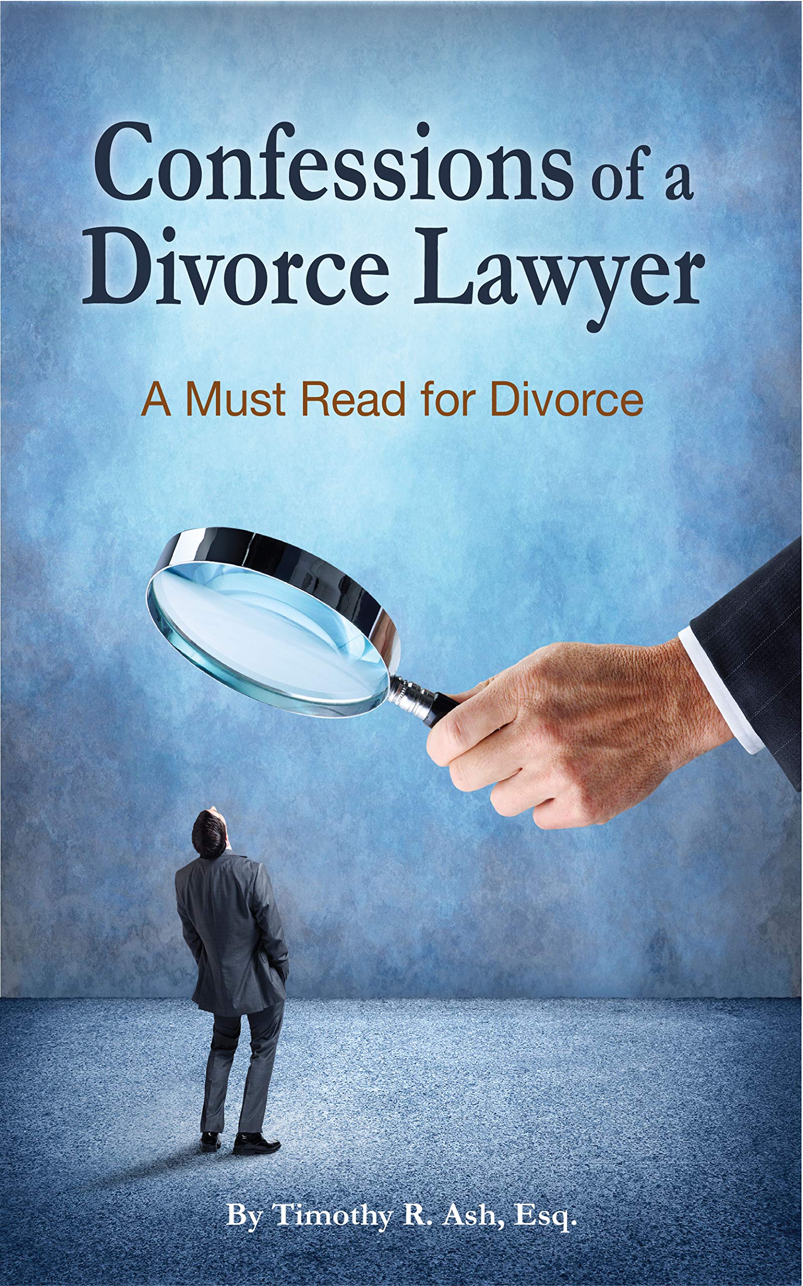 Confessions of a Divorce Lawyer: A Must Read for Divorce by Timothy Ash ...