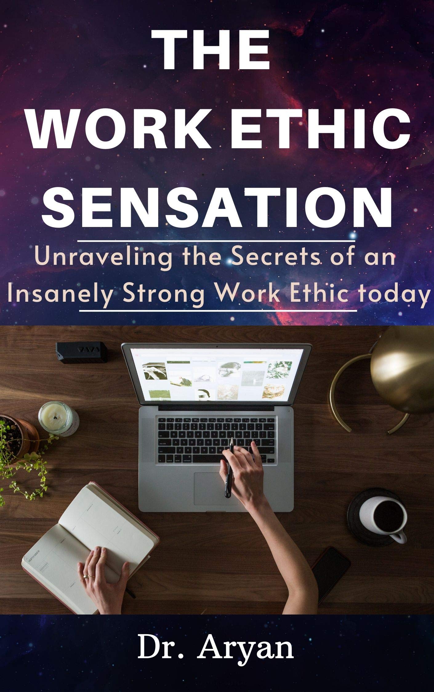 The Work Ethic Sensation: Unraveling the Secrets of an Insanely Strong ...