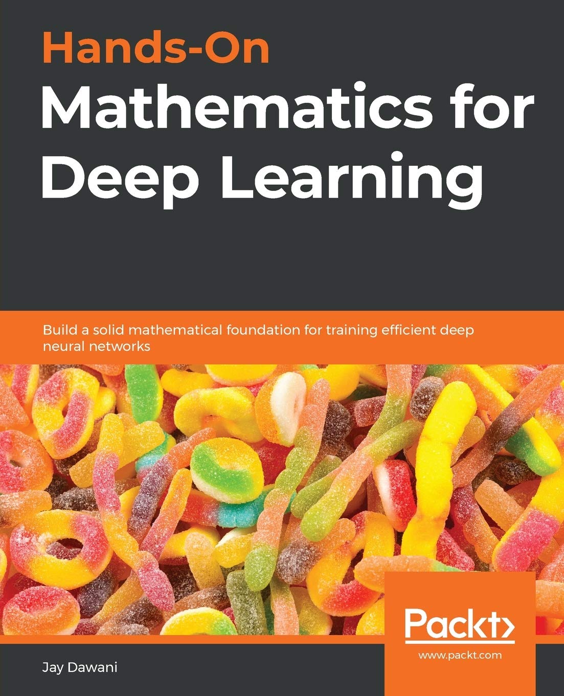 Hands-On Mathematics for Deep Learning: Build a solid mathematical ...