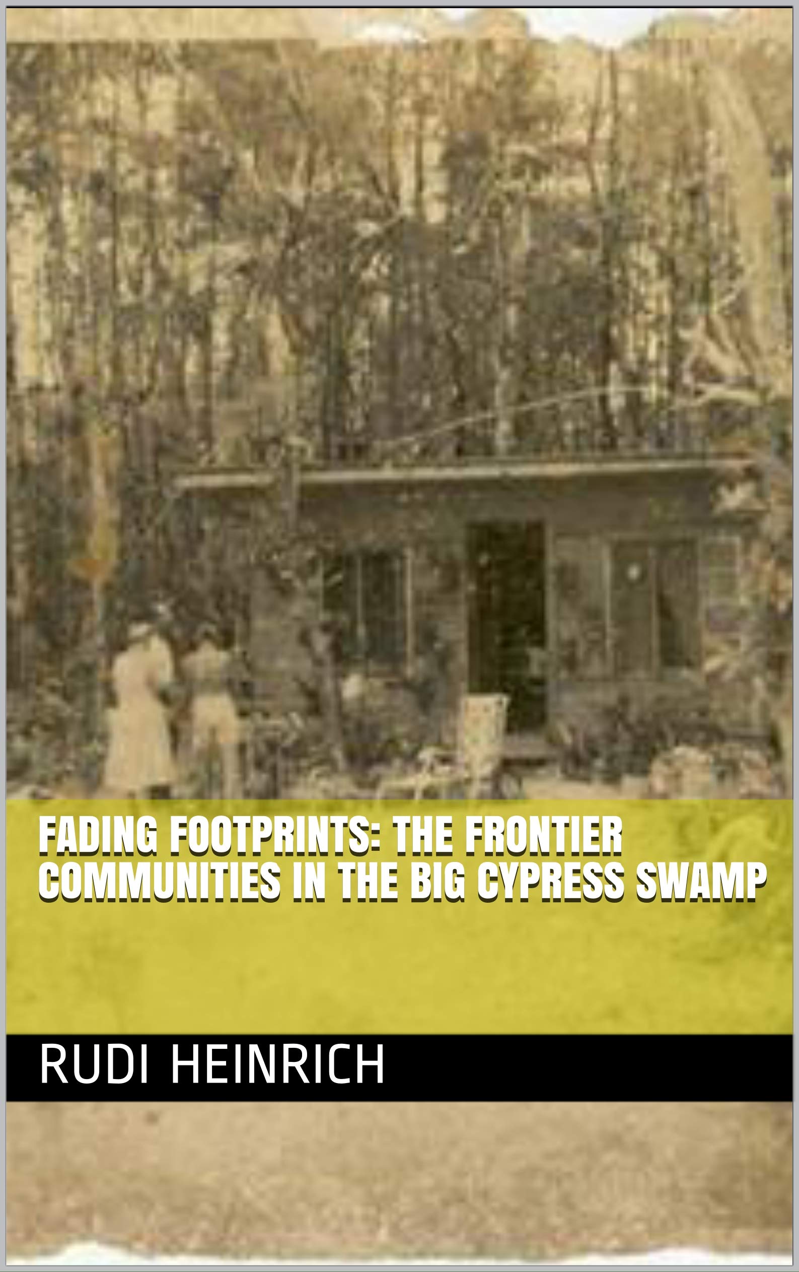 Fading Footprints: The Frontier Communities in the Big Cypress Swamp by ...