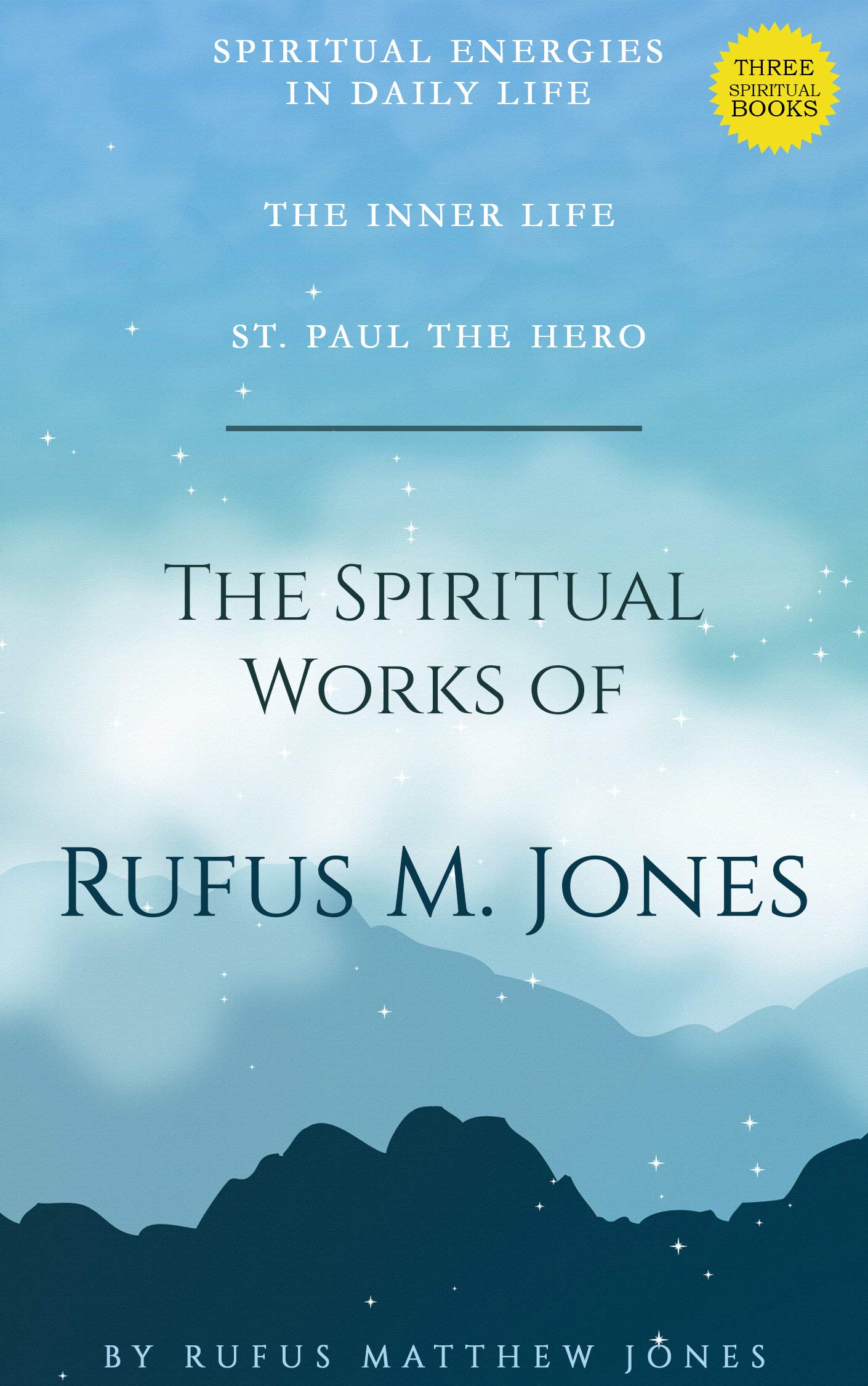 The Spiritual Works of Rufus M. Jones: Spiritual Energies In Daily Life ...