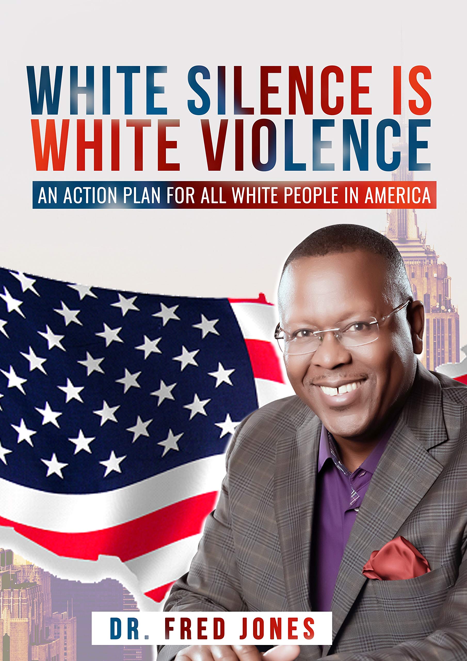 WHITE SILENCE IS WHITE VIOLENCE: An Action Plan For All White People in ...