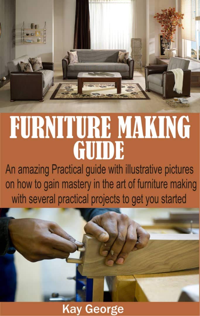 FURNITURE MAKING GUIDE: An Amazing Practical Guide with Illustrative ...