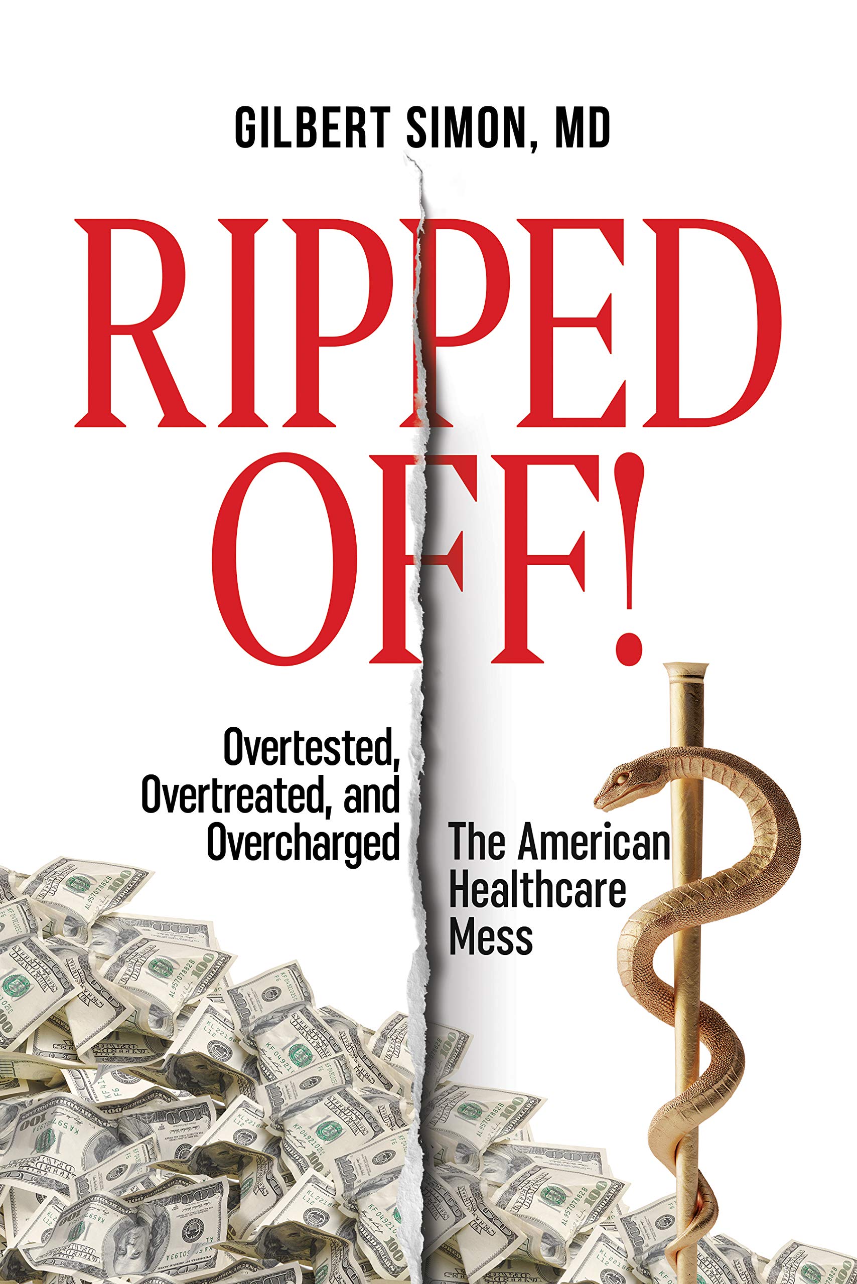 Ripped Off!: Overtested, Overtreated and Overcharged, the American ...