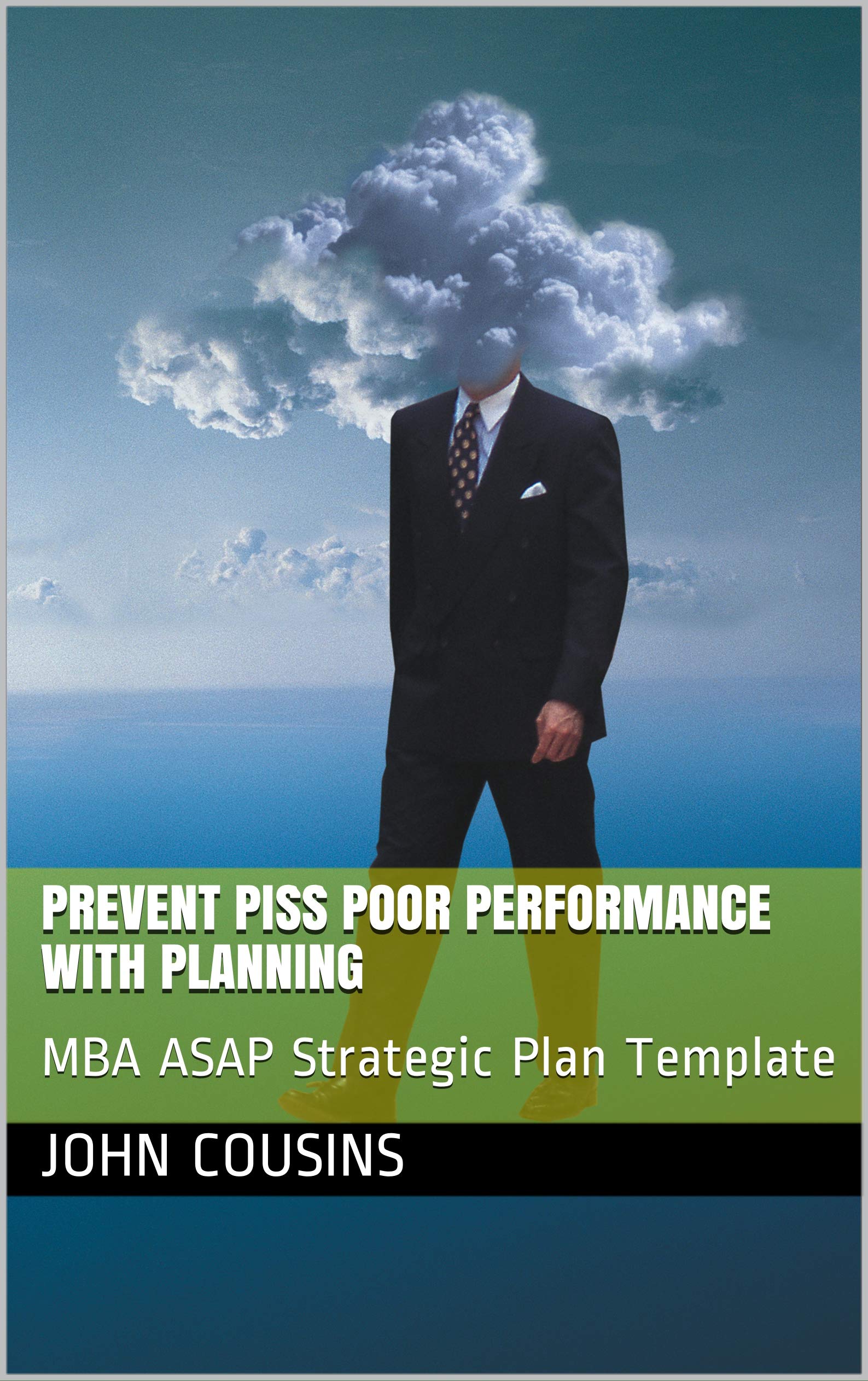 Prevent Piss Poor Performance with Planning: MBA ASAP Strategic Plan ...