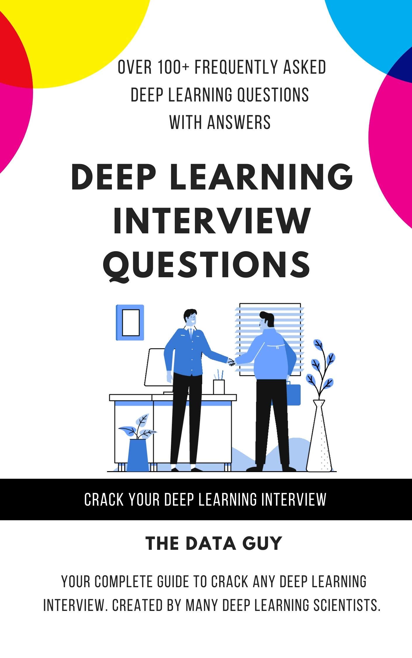 Deep Learning Interview Questions: Over 100+ Deep Learning Interview Questions with Answers by ...