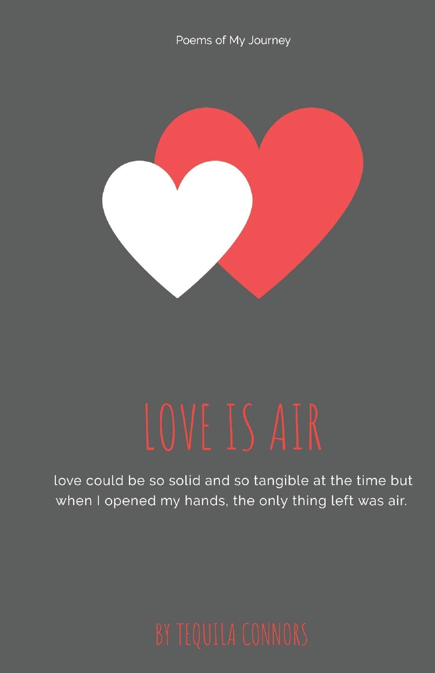 Love Is Air: poems of my journey by TeQuila Kelly Connors | Goodreads