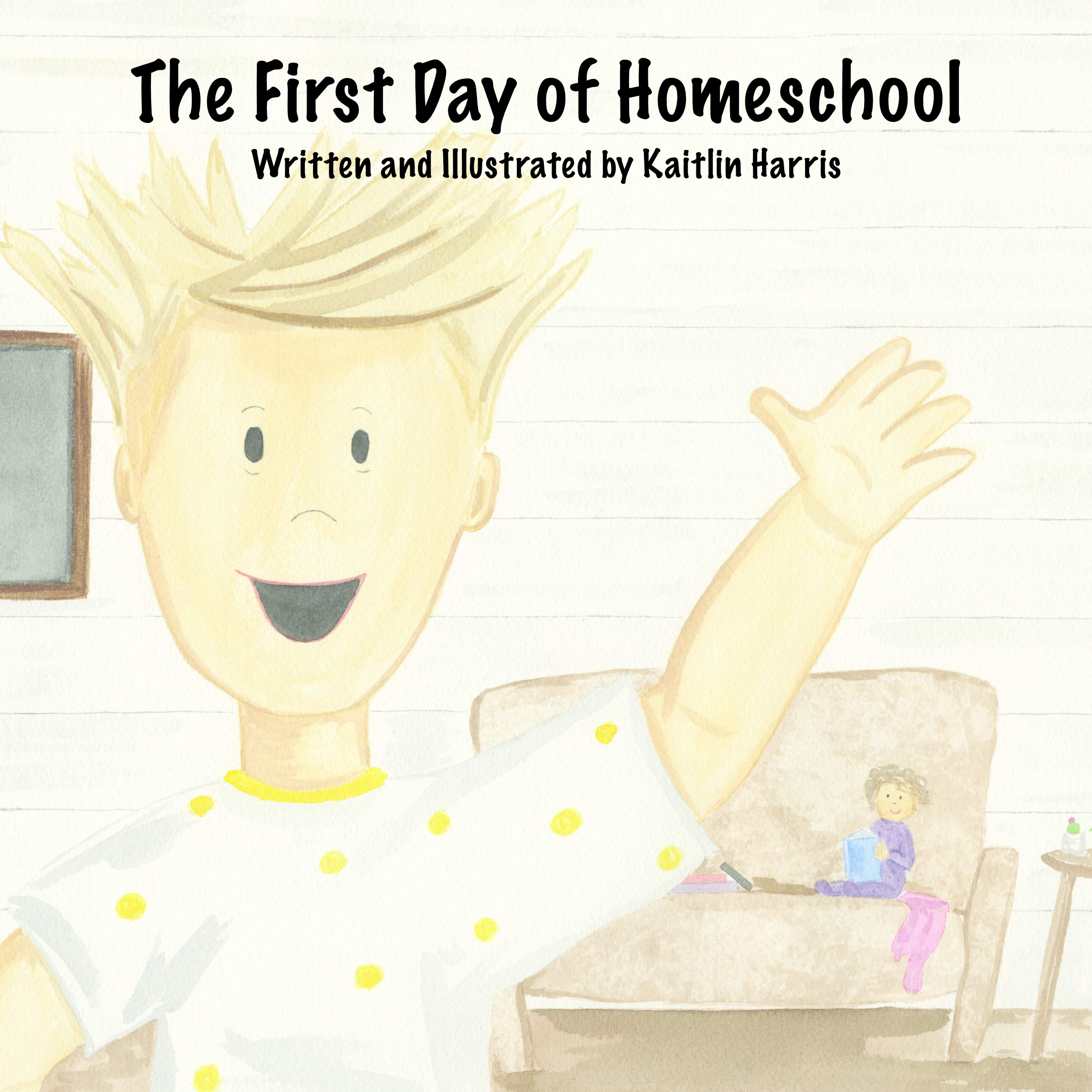 The First Day of Homeschool by Kaitlin Harris | Goodreads
