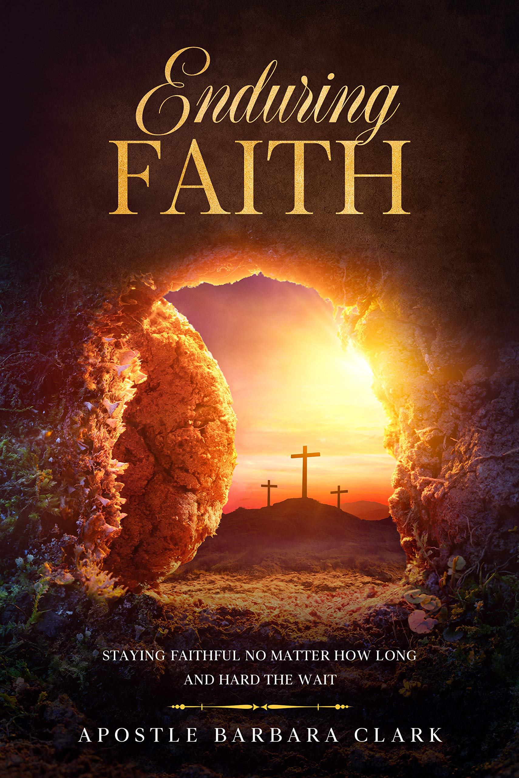 Enduring Faith: Staying Faithful Despite How Long And How Hard The Wait ...