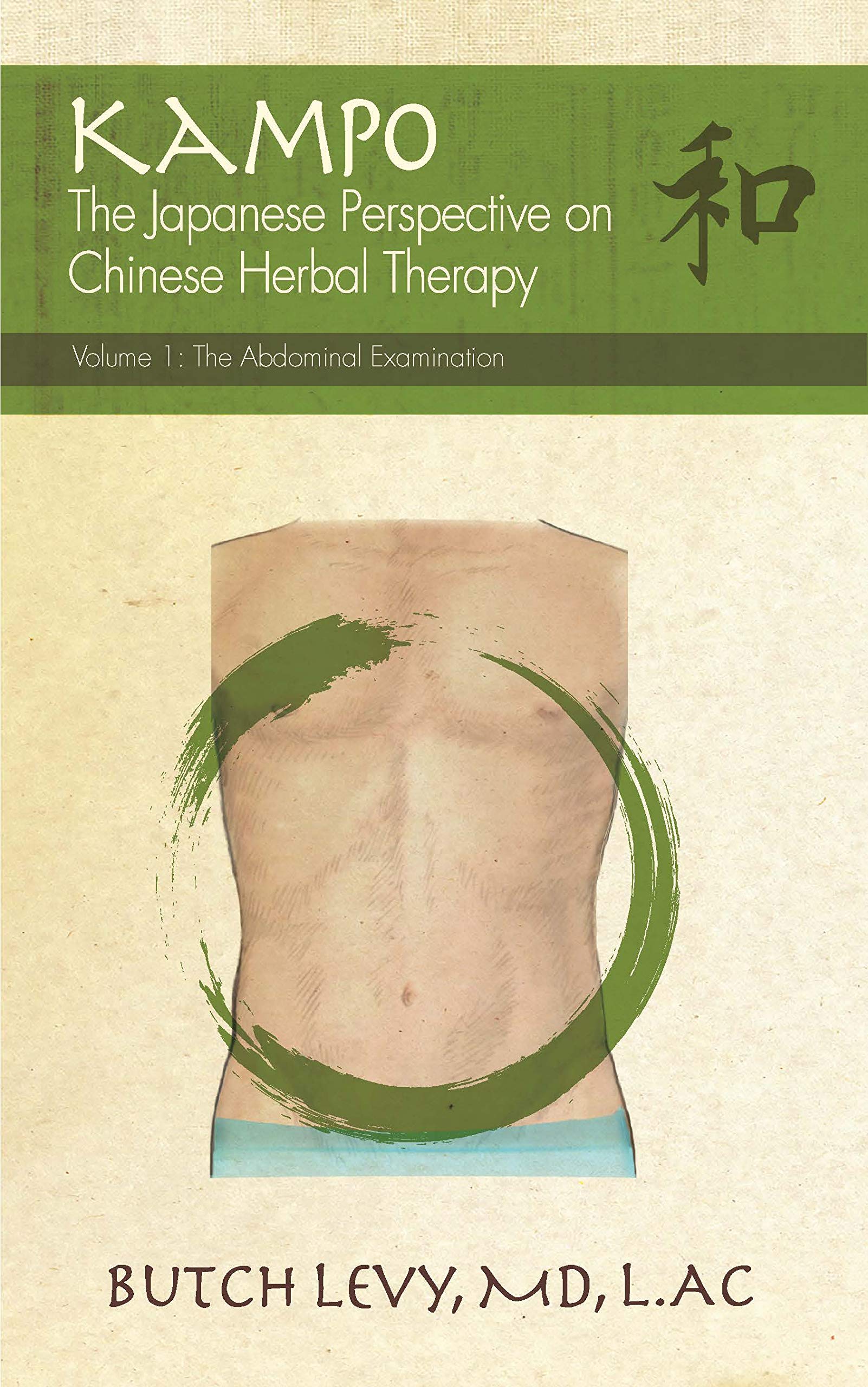 KAMPO: The Japanese Perspective on Chinese Herbal Therapy by Dr. Butch ...