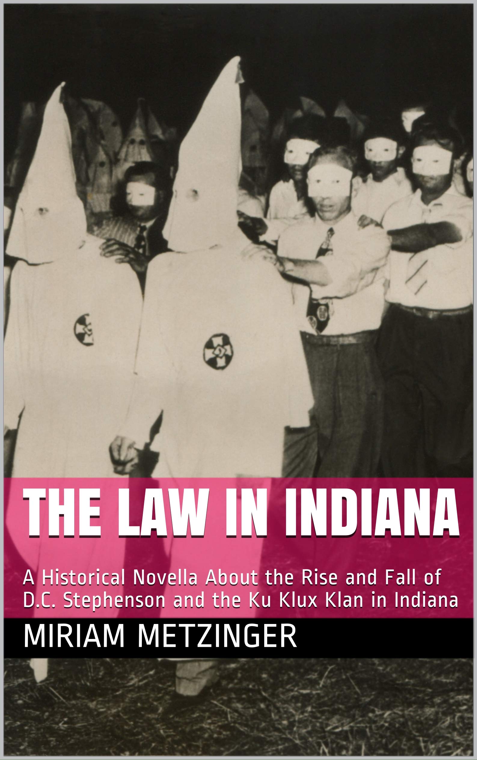 The Law in Indiana: A Historical Novella About the Rise and Fall of D.C ...