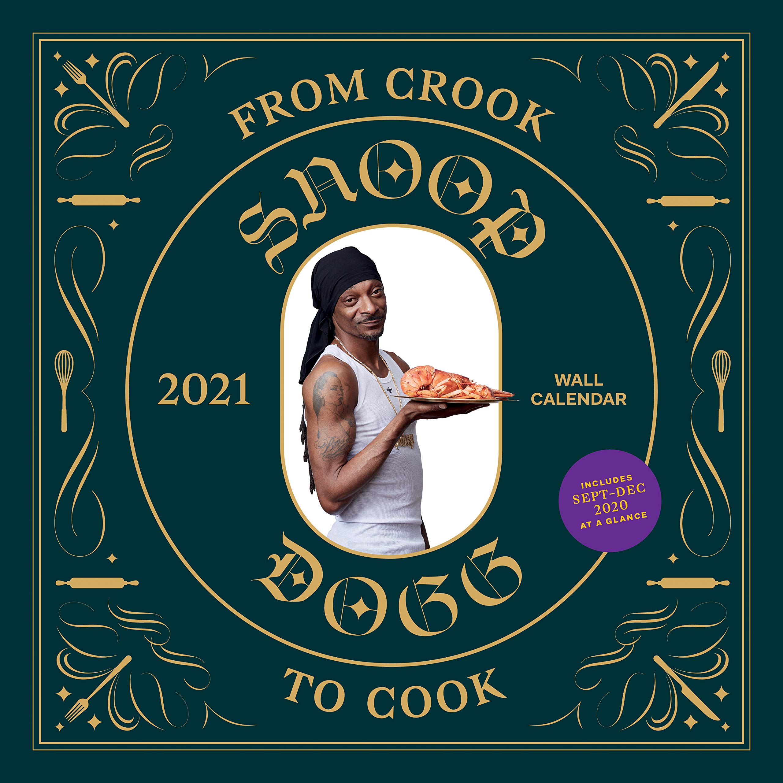 From Crook to Cook 2021 Wall Calendar: by Snoop Dogg | Goodreads